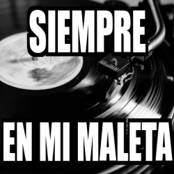 Meme Personalizado - siempre en mi maleta - 31542457