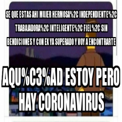Meme Personalizado - Se que estas ahi mujer hermosa%2C independiente%2C ...