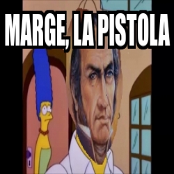 Meme Personalizado - Marge, la pistola - 31544178