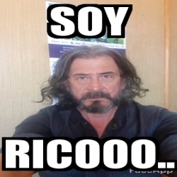 Meme Personalizado - Soy Ricooo.. - 31546115