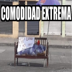Meme Personalizado - Comodidad extrema - 31547593