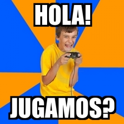 Meme Annoying Gamer Kid - Hola! Jugamos? - 31548821