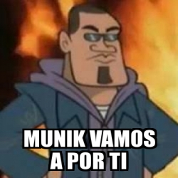 Meme Personalizado - munik VAMOS A POR TI - 31549165
