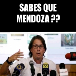 Meme Personalizado - Sabes que Mendoza ?? - 31549705