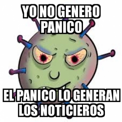 Meme Personalizado - YO NO GENERO PANICO EL PANICO LO GENERAN LOS ...