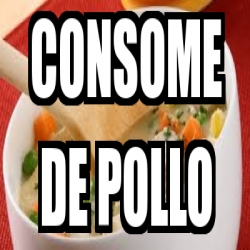 Meme Personalizado - CONSOME de pollo - 31550767