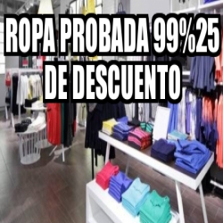 Meme Personalizado - Ropa probada 99%25 de descuento - 31554193