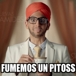 Meme Personalizado - Fumemos un pitoss - 31555282