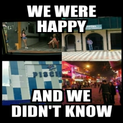 Meme Personalizado - we were happy And we didn't know - 31559046