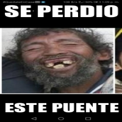 Meme Personalizado - Se perdio Este puente - 31561592