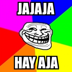 Meme Troll - Jajaja Hay aja - 31562447