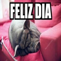 Meme Personalizado - Feliz dia - 31562731