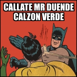Meme Batman slaps Robin - callate mr duende calzon verde - 31563331