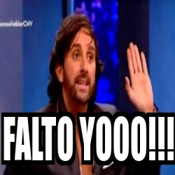 Meme Personalizado - Falto yooo!!! - 31564184