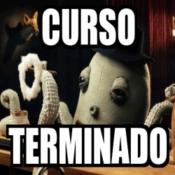 Meme Personalizado - curso terminado - 31565034