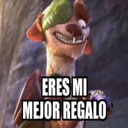 Meme Personalizado - Eres mi mejor regalo - 31565768