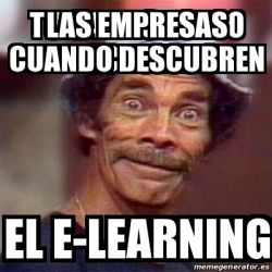 Meme Personalizado - LAS EMPRESAS CUANDO DESCUBREN EL E-LEARNING - 31566529