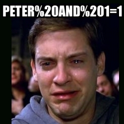 Meme crying peter parker - peter%20AND%201=1 - 31572019