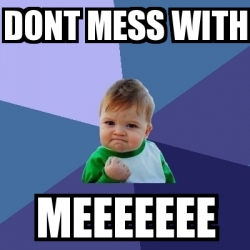 Meme Bebe Exitoso - DONT mess with Meeeeeee - 31573111