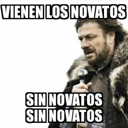 Meme Prepare Yourself - vienen los novatos sin novatos sin novatos ...