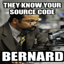 Meme Personalizado - THEY KNOW YOUR SOURCE CODE BERNARD - 31574688
