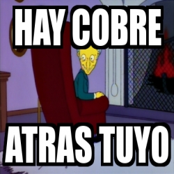 Meme Personalizado - hay cobre atras tuyo - 31576829