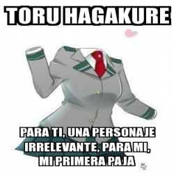 Meme Personalizado - Toru Hagakure para ti, una personaje irrelevante ...