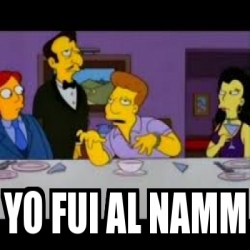 Meme Personalizado - Yo fui al namm - 31580264