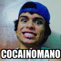 Meme Personalizado - Cocainomano - 31580486