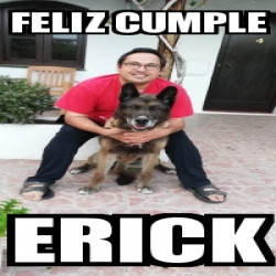 Meme Personalizado - Feliz cumple Erick - 31580634