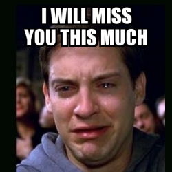 Meme crying peter parker - i will miss you this much - 31583768