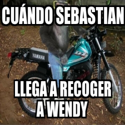 Meme Personalizado - CuÃ¡ndo sebastian Llega a recoger a wendy - 31584663