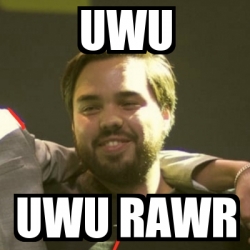 Meme Personalizado - Uwu Uwu rawr - 31585487