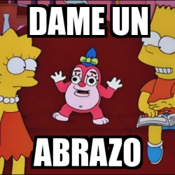 Meme Personalizado - dame un abrazo - 31589287