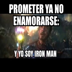 Meme Personalizado - Prometer ya no enamorarse: - 31589764