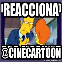 Meme Personalizado - Reacciona @cinecartoon - 31590829