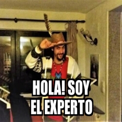 Meme Personalizado - Hola! Soy el experto - 31592852