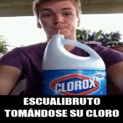 Meme Personalizado - Escualibruto tomÃ¡ndose su cloro - 31594480