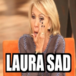 Meme Personalizado - Laura sad - 31594877