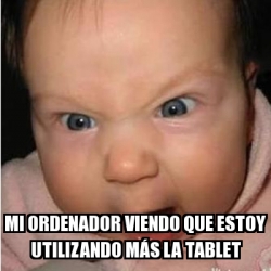 Meme Bebe furioso - MI ordenador viendo que estoy utilizando mÃ¡s la ...
