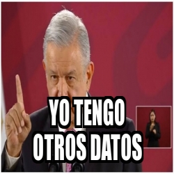 Meme Personalizado - Yo tengo otros datos - 31597890