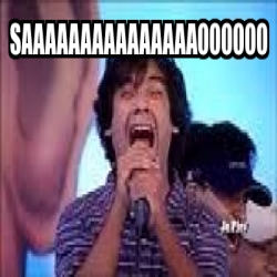 Meme Personalizado - SAAAaaaaaaaaaaAAoooooo - 31599116