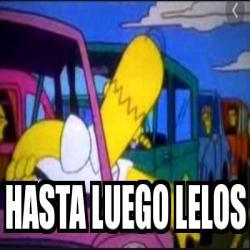Meme Personalizado - HASTA LUEGO lelos - 31599179