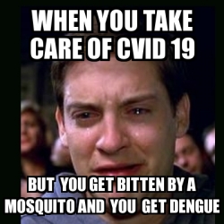 Meme crying peter parker - when you take care of cvid 19 but you get ...