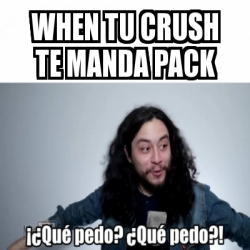 Meme Personalizado - when tu crush te manda pack - 31069589