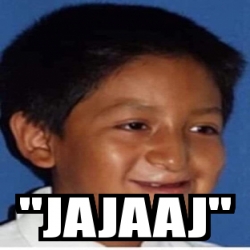 Meme Personalizado - "jajaaj" - 31600756