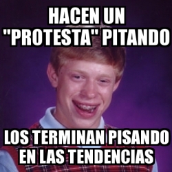 Meme Bad Luck Brian - hacen un "protesta" pitando los terminan pisando ...