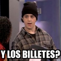 Meme Personalizado - y los billetes? - 31605000