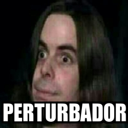 Meme Personalizado - Perturbador - 31605235