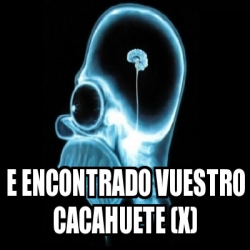 Meme Personalizado - E ENCONTRADO VUESTRO CACAHUETE (X) - 31606242